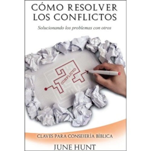 Cómo Resolver Los Conflictos - June Hunt - Librería Kyrios