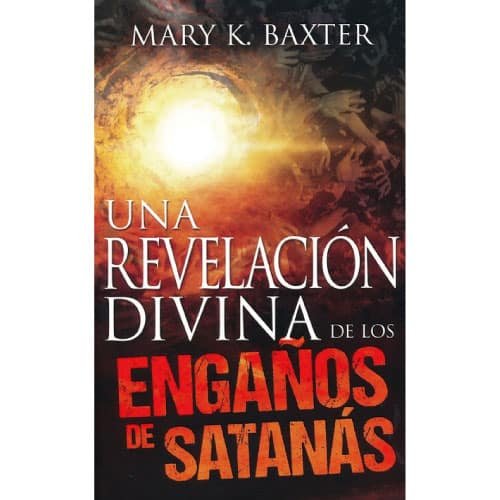 Una Revelación Divina de los Engaños de Satanás - Mary K. Baxter ...