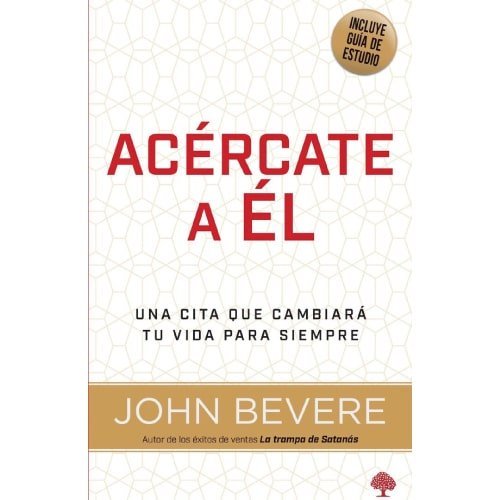 Acércate A El - John Bevere (Nueva Edición) - Librería Kyrios