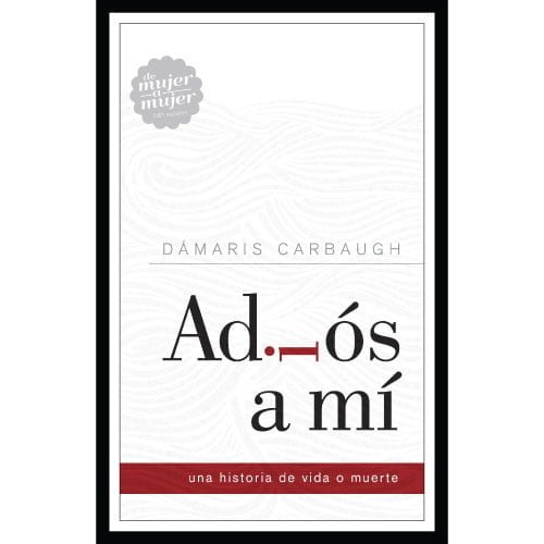 Adiós a mí - Dámaris Carbaugh - Librería Kyrios