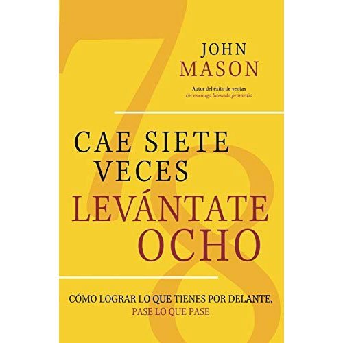 Cae Siete Veces, Levantate Ocho - John Mason - Librería Kyrios