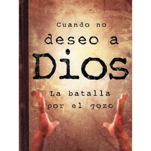 Cuando no deseo a Dios - John Piper - Librería Kyrios