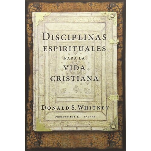 Disciplinas espirituales para la vida cristiana - Donald S. Whitney ...