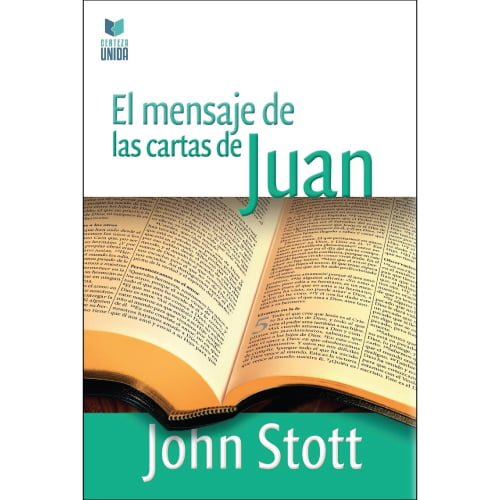 El Mensaje de Las Cartas de Juan - John Stott - Librería Kyrios