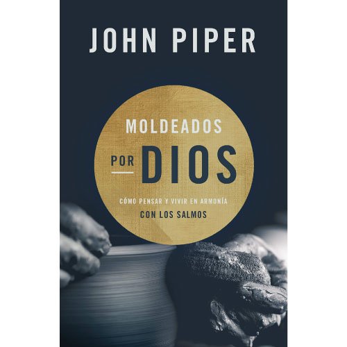 Moldeados por Dios - John Piper - Librería Kyrios