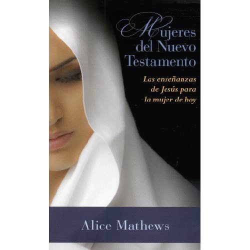 Mujeres del Nuevo Testamento - Alice Mathews - Librería Kyrios