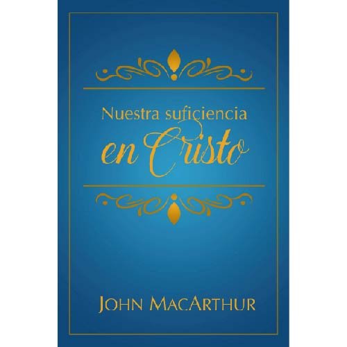Nuestra suficiencia en Cristo - John F. MacArthur - Librería Kyrios