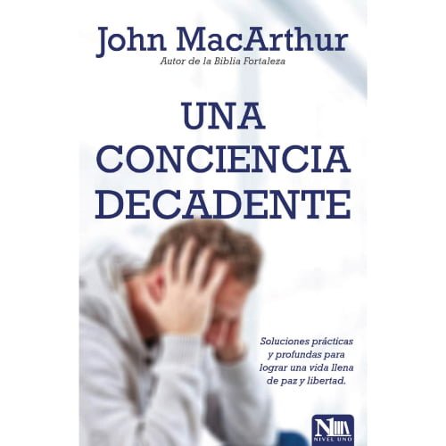 Una conciencia decadente - John F. MacArthur - Librería Kyrios