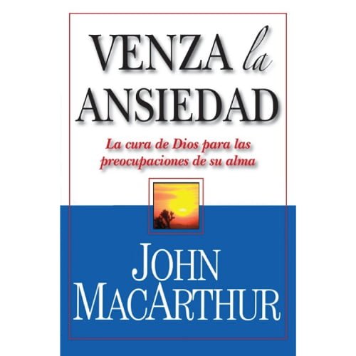 Venza la Ansiedad - John F. MacArthur - Librería Kyrios