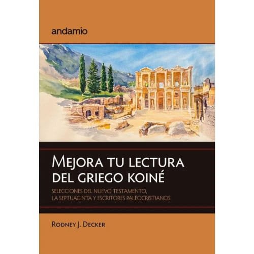 Mejora tu lectura del griego koiné - Rodney J. Decker - Librería Kyrios