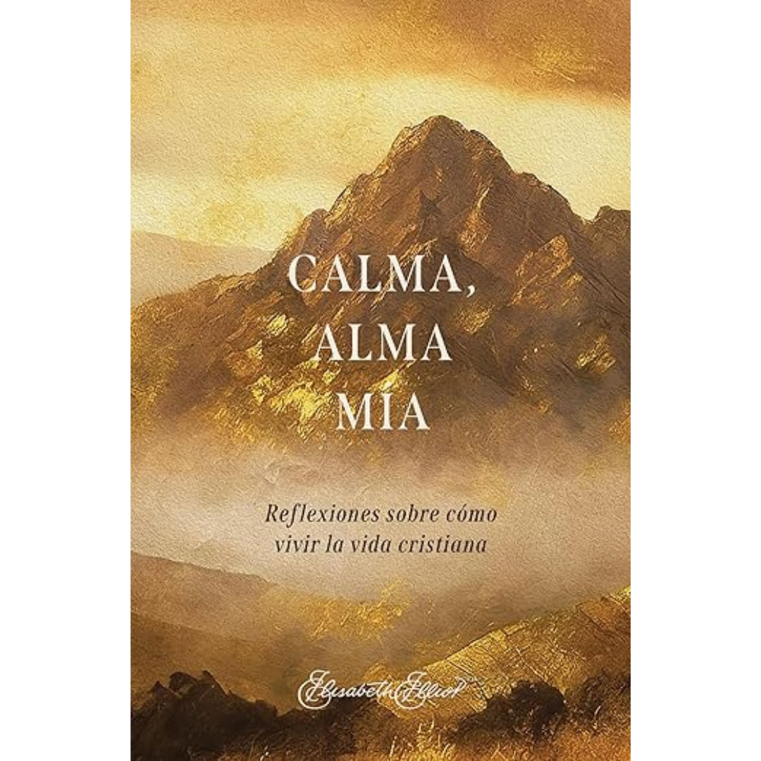 Calma, Alma Mía - Elisabeth Elliot - Librería Kyrios
